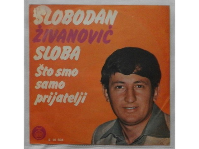 Slobodan  Zivanovic  Sloba - Sto smo samo prijatelji