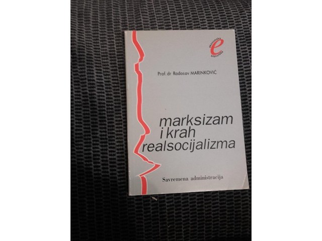 MARKSIZAM I KRAH REALSOCJALIZMA Prof.dr.R.Marinković