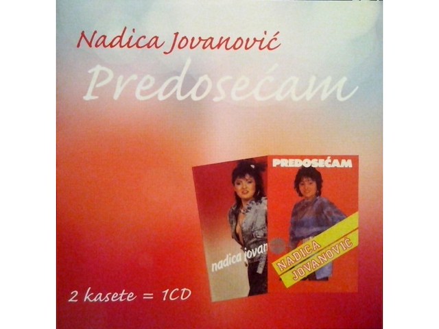 Nadica Jovanović - PREDOSEĆAM - 2 KASETE - 1 CD