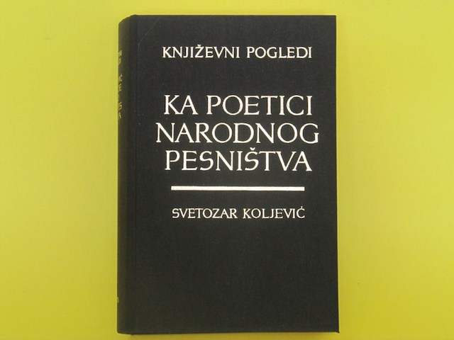Ka poetici narodnog pesništva Svetozar Koljević