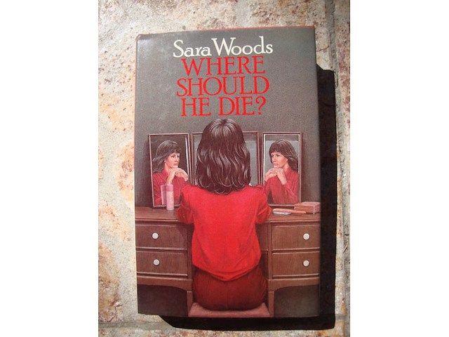 SARA WOODS  - WHERE SHOULD HE DIE