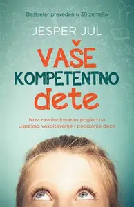 VAŠE KOMPETENTNO DETE - Jesper Jul