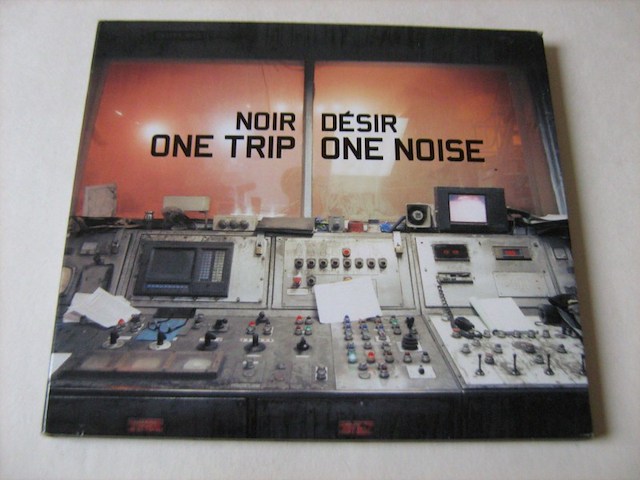 Noir Désir - One Trip / One Noise