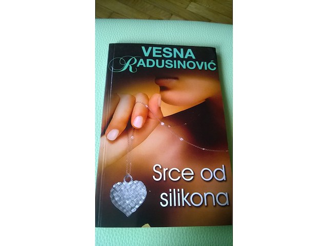 Srce od silikona, Vesna Radusinović. NOVO.