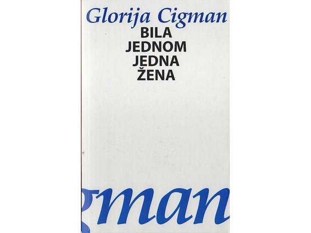 Bila jednom jedna žena - Glorija Cigman