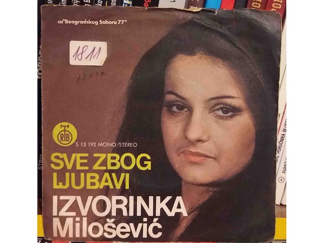 Izvorinka Milošević - Sve zbog ljubavi