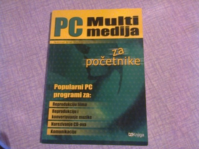 PC MULTIMEDIA ZA POČETNIKE-NENAD DESIMIROVIĆ