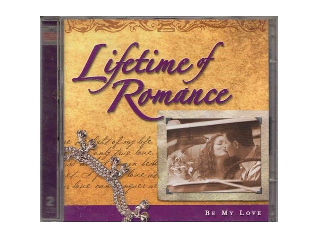 Lifetime Of Romance - Be My Love 2CD