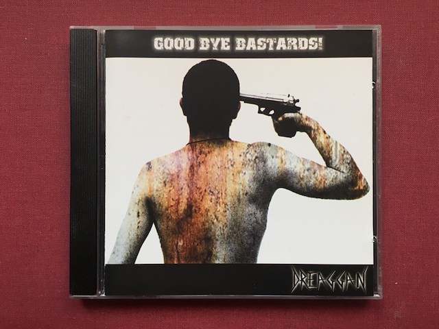Dreaggan - GOOD BYE BASTARDS   2003