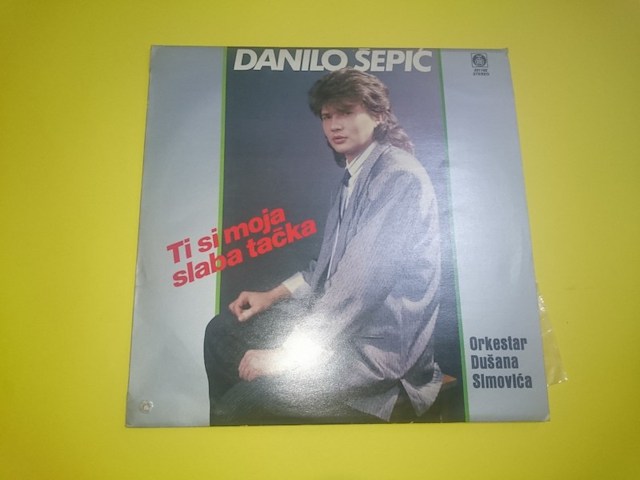 DANILO ŠEPIĆ - TI SI MOJA SLABA TAČKA