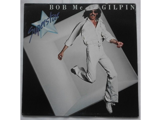 BOB  Mc  GILPIN  -  SUPERSTAR