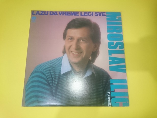 MIROSLAV ILIĆ - LAŽU DA VREME LEČI SVE