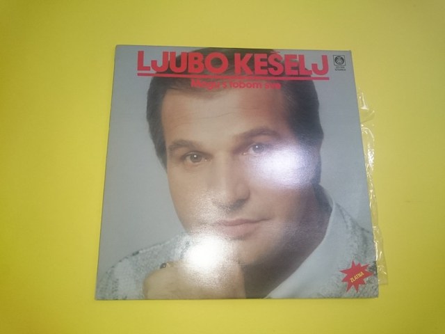 LJUBO KEŠELJ - MOGU S TOBOM SVE