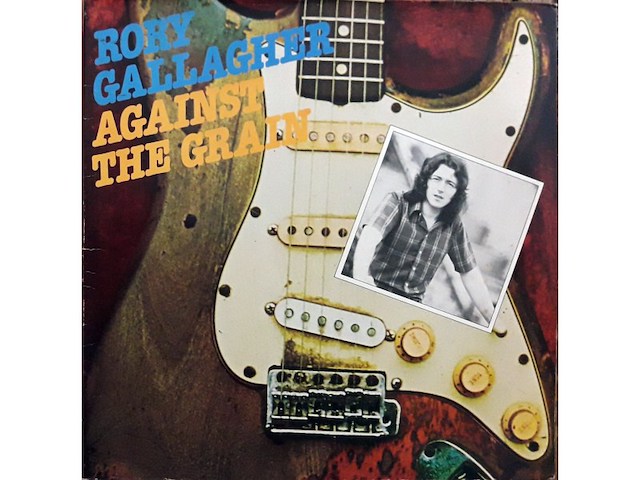 LP: RORY GALLAGHER - AGAINST THE GRAIN (FRANCE PRESS)