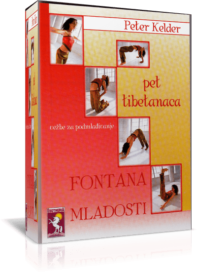 Fontana mladosti - tibetanske vežbe za podmlađivanje