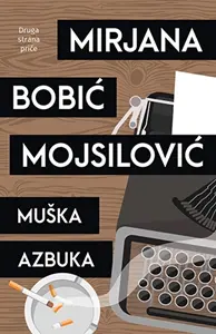 MUŠKA AZBUKA - Mirjana Bobić Mojsilović