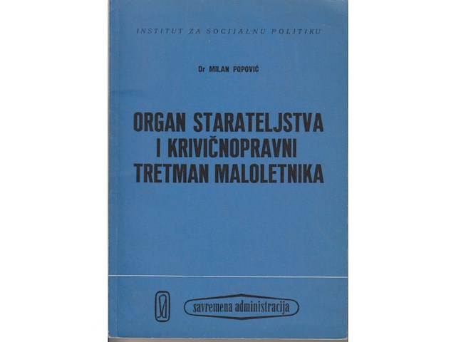 ORGAN STARATELJSTVA I KRIVIČNOPRAVNI TRETMAN MALOLETNIK