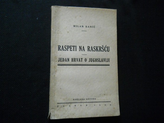 Milan Banić JEDAN HRVAT O JUGOSLAVIJI