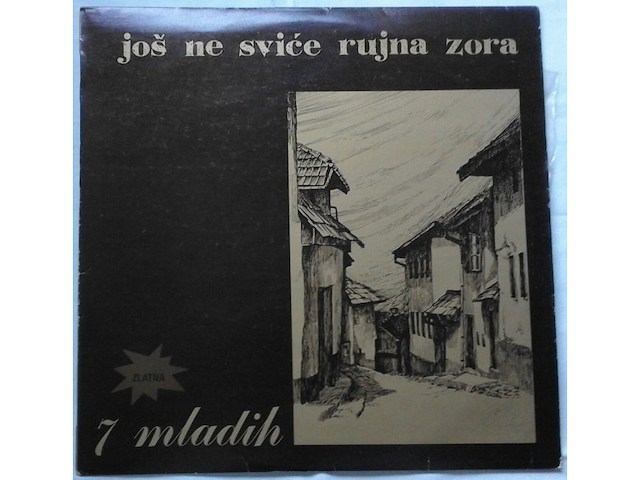 7  MLADIH  -  JOS  NE  SVICE  RUJNA  ZORA