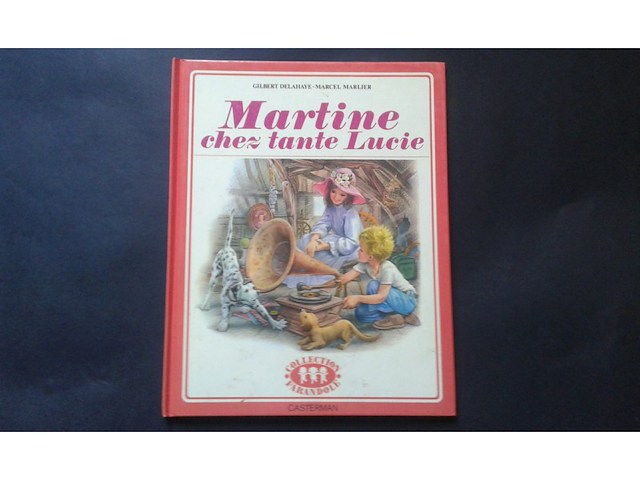 Martine chez tante Lucie - Gilbert Delahaye