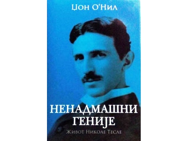 Nenadmašni genije-Nikola Tesla, Džon O`Nil, nova