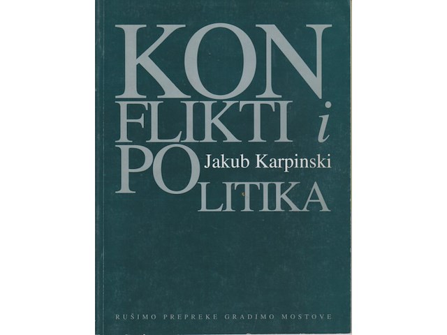 Jakub Karpinski / KONFLIKTI I POLITIKA - perfektttttttt