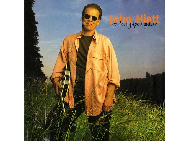 John Hiatt - Perfectly Good Guitar