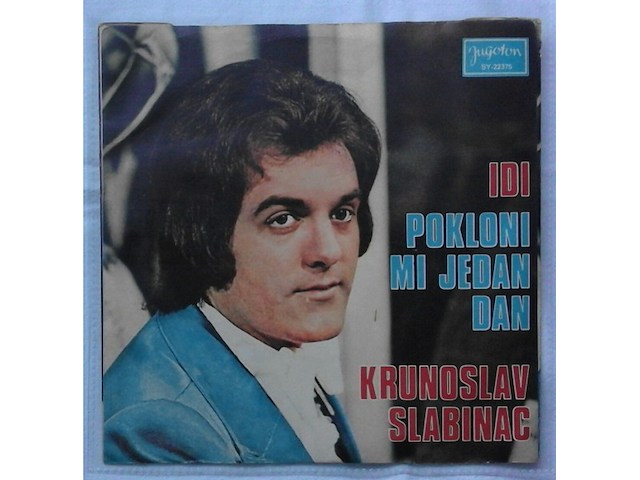 KRUNOSLAV SLABINAC - Idi / Pokloni mi jedan dan
