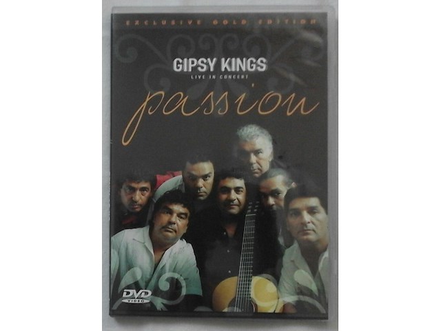 GIPSY KINGS - LIVE IN CONCERT  PASSION