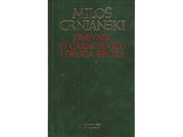 Crnjanski / DNEVNIK O ČARNOJEVIĆU I DRUGA PROZA *******