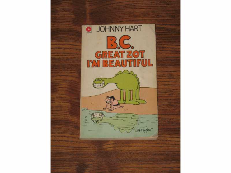 B. C. - GREAT ZOT I`M BEAUTIFUL - JOHNNY HART