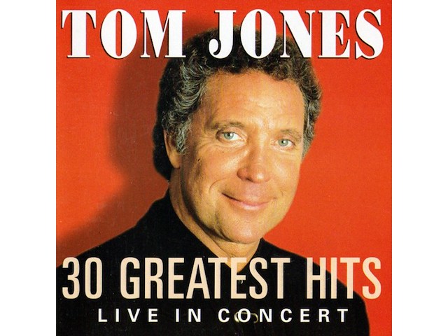 Tom Jones - 30 Greatest Hits (Live in concert)