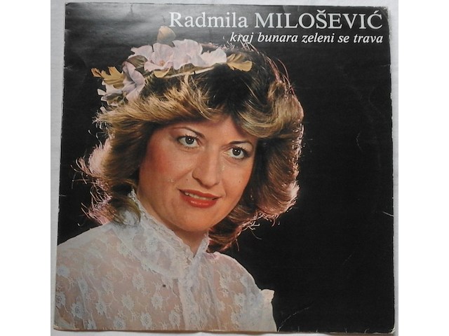 RADMILA MILOSEVIC - Kraj bunara zeleni se trava