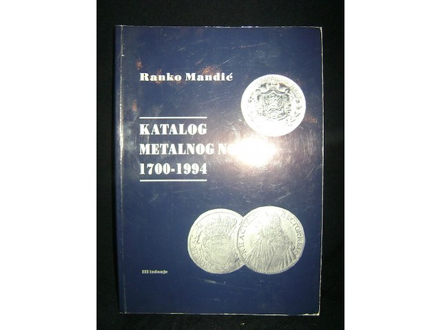 KATALOG METALNOG NOVCA 1700-1994 Ranko Mandić