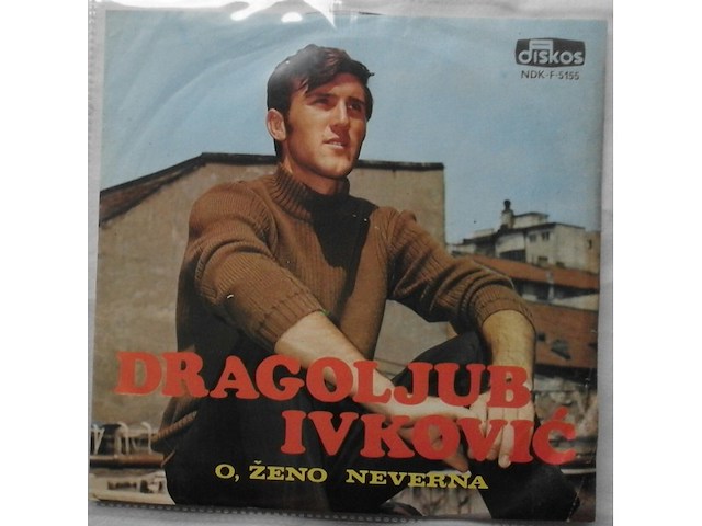 DRAGOLJUB IVKOVIC - O, ZENO NEVERNA