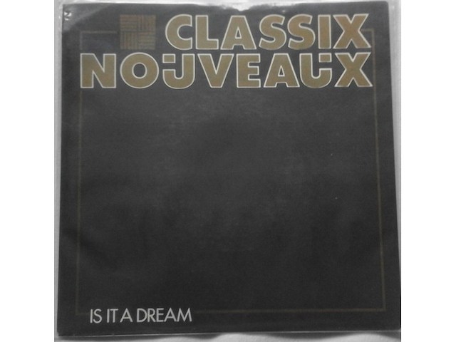 CLASSIX  NOUVEAUX  -  IS  IT  A  DREAM