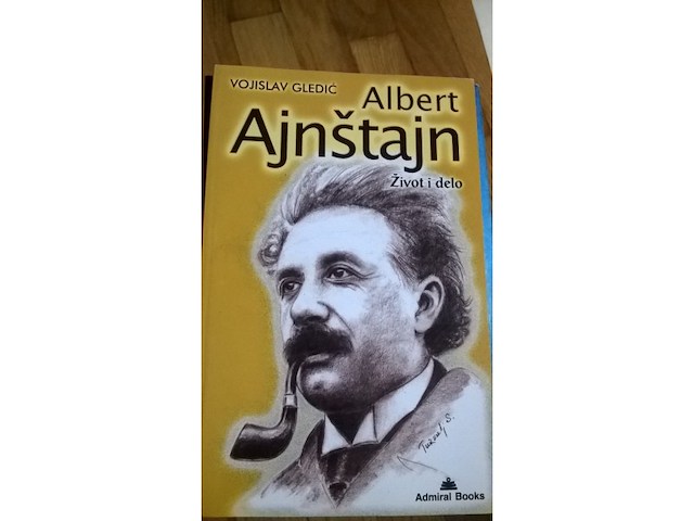 Albert Ajnštajn, život i delo. Vojislav Gledić. NOVO.