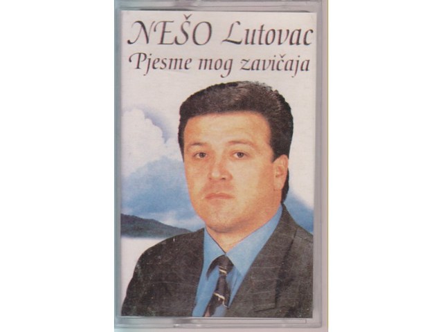 ф NEŠO LUTOVAC / Pjesme mog zavičaja