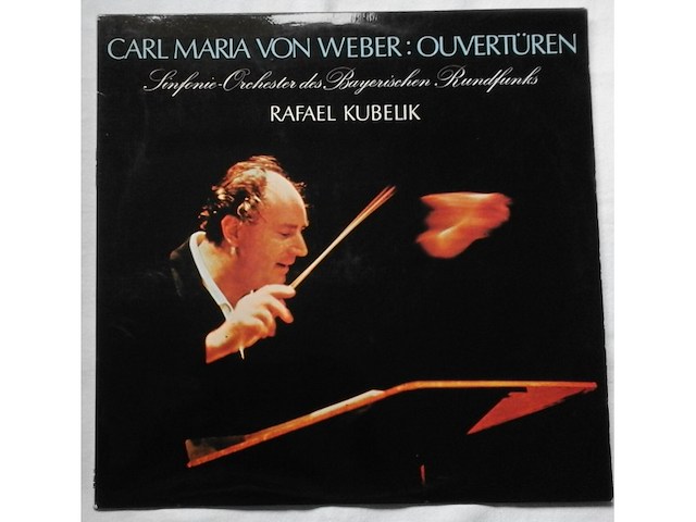 Rafael Kubelik - Bayerischen Rundfunks - Carl Maria von