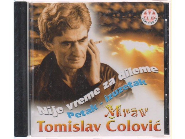 cd / TOMISLAV ČOLOVIĆ - Nije vreme za dileme