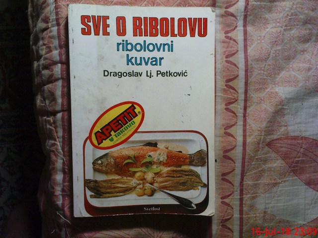 SVE O RIBOLOVU - RIBOLOVNI KUVAR - DRAGOSLAV PETKOVIC