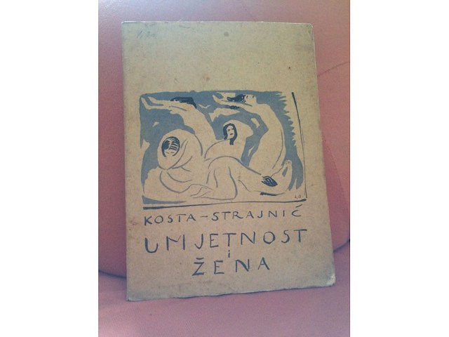 Kosta Strajnić UMJETNOST I ŽENA (1916) RETKO!!!