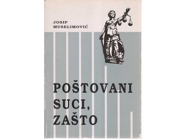 Josip Muselimović, odvjetnik / POŠTOVANI SUCI, ZAŠTO