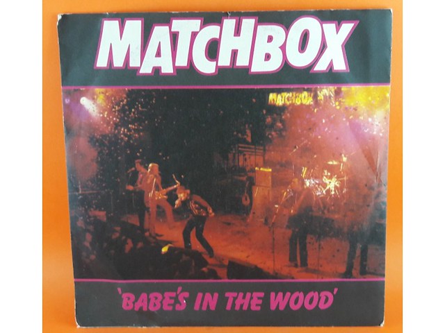 Matchbox (3) ‎– Babe`s In The Wood, 7`, Single