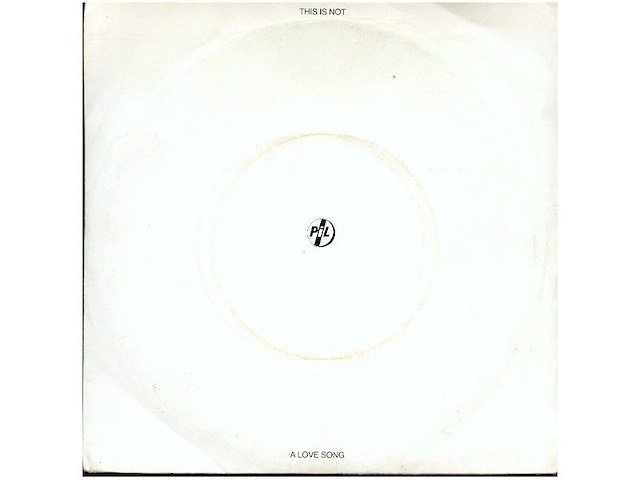 PiL ‎– This Is Not A Love Song (Vinyl, 7`, Single), UK