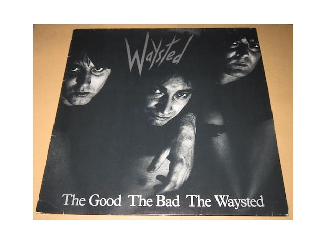 Waysted ‎– The Good The Bad The Waysted (LP), GERMANY