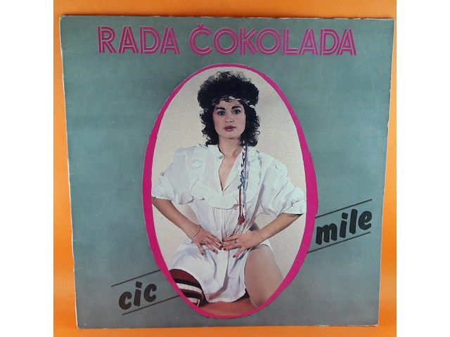 Rada Čokolada* ‎– Cic Mile