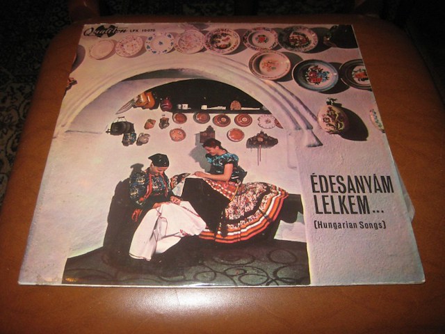 Various ‎– Édesanyám Lelkem ... (Hungarian Songs)