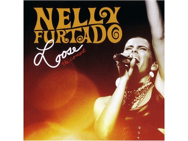 Nelly Furtado ‎– Loose - The Concert