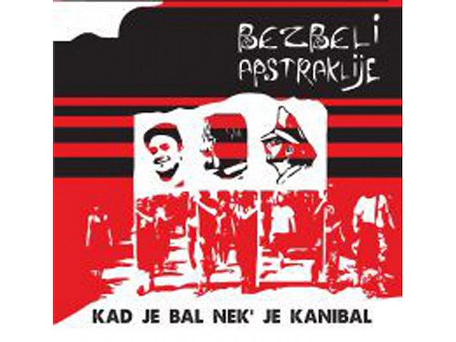 Bezbeli Apstraklije ‎– Kad Je Bal Nek` Je Kanibal